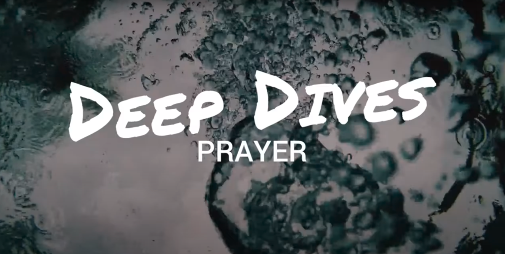 Deep Dives – Prayer (Full Series) – His Hands Online
